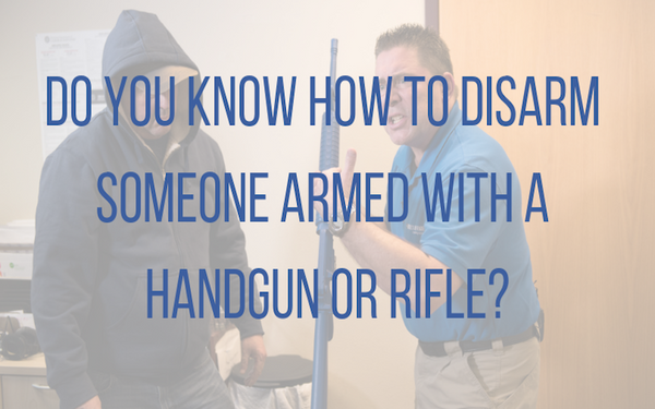 Do You Know How to Disarm Someone Armed With a Handgun or Rifle ...